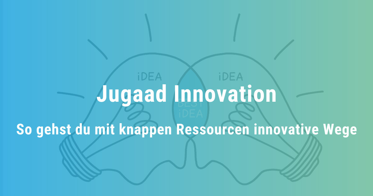 Jugaad-Innovation: Ressourcenschonend innovieren | nativDigital