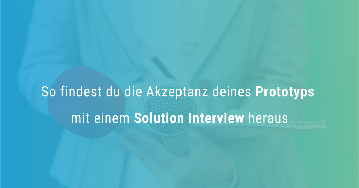 Das Solution Interview - Wie gut ist euer Prototyp? | nativDigital